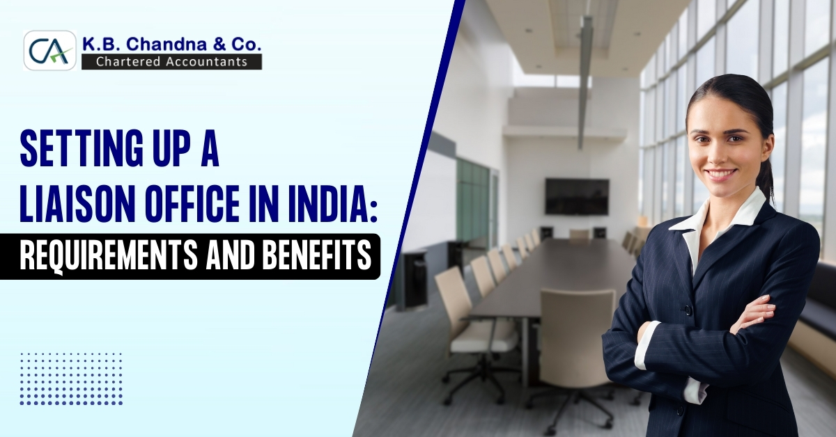 Setting Up a Liaison Office in India: Requirements & Benefits